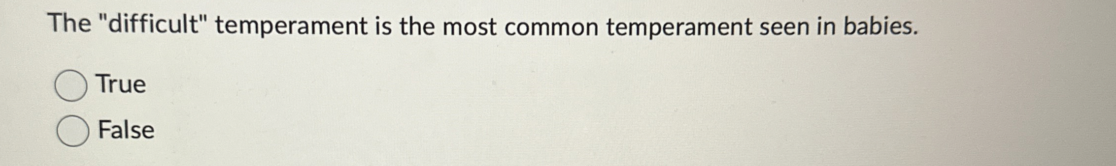 Solved The "difficult" temperament is the most common | Chegg.com