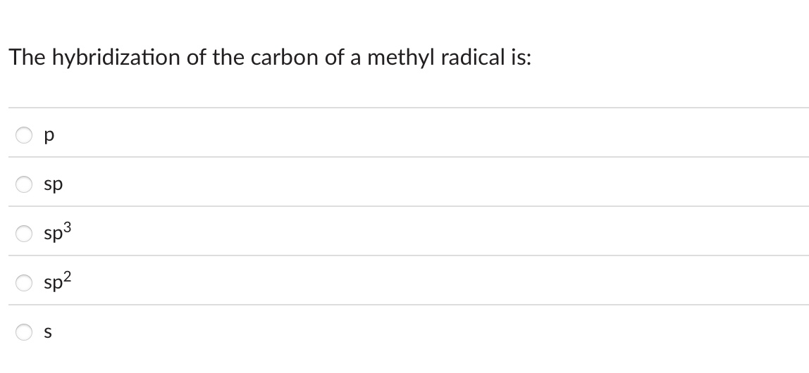 Solved The hybridization of ﻿the carbon of ﻿a methyl radical | Chegg.com