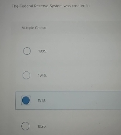 Solved The Federal Reserve System was created in Multiple | Chegg.com