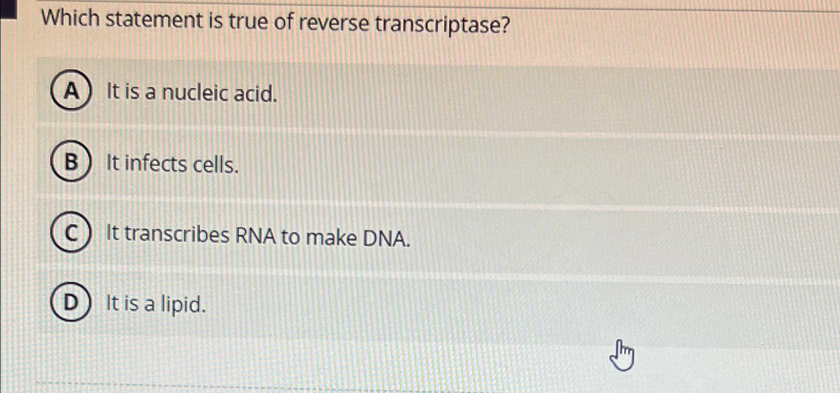 Solved Which statement is true of reverse transcriptase?It | Chegg.com