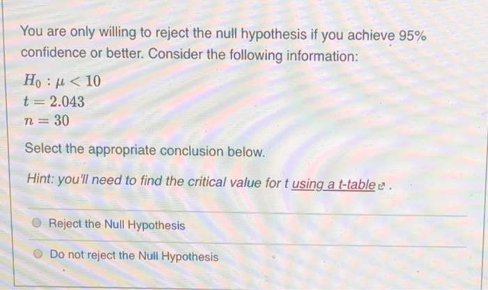 Solved You are only willing to reject the null hypothesis if | Chegg.com
