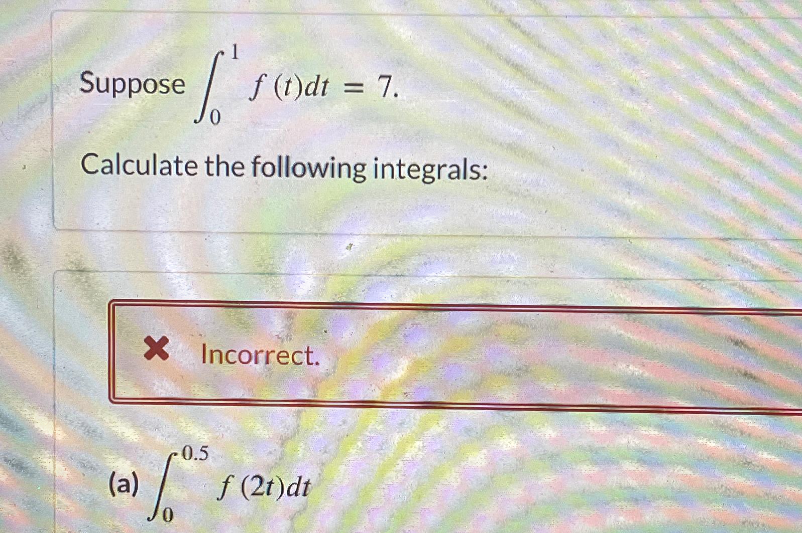 Solved Suppose ∫01f(t)dt=7Calculate the following | Chegg.com