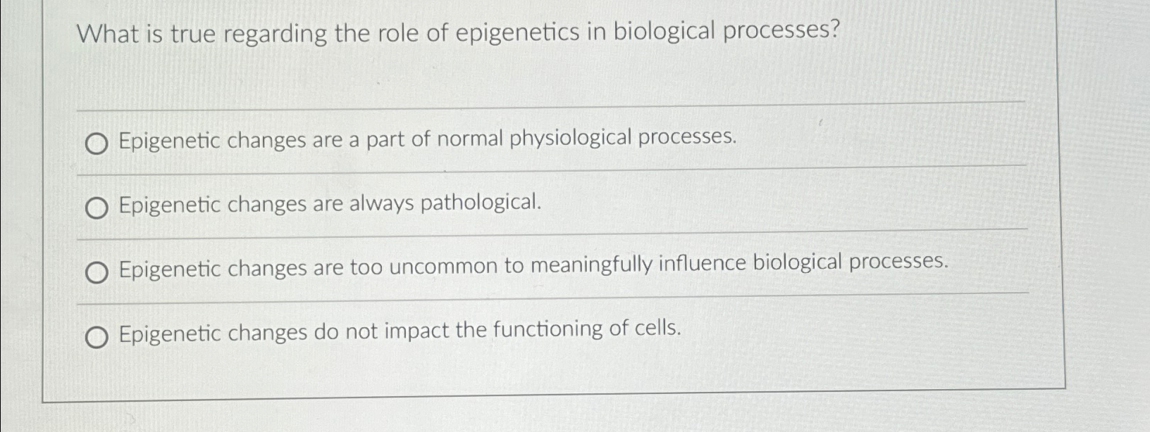 Solved What is true regarding the role of epigenetics in | Chegg.com