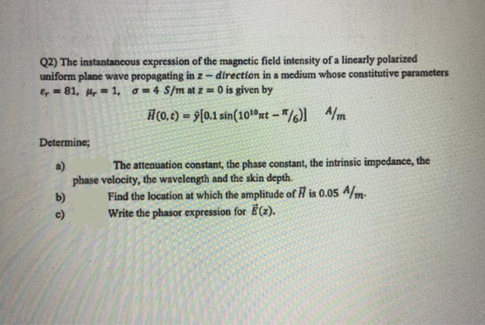 Solved Q2) The instantaneous expression of the magnetic | Chegg.com