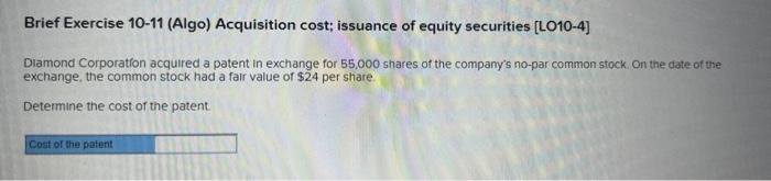 Solved Brief Exercise 10-11 (Algo) Acquisition cost; | Chegg.com Solved Brief Exercise 10-11 (Algo) Acquisition cost; | Chegg.com