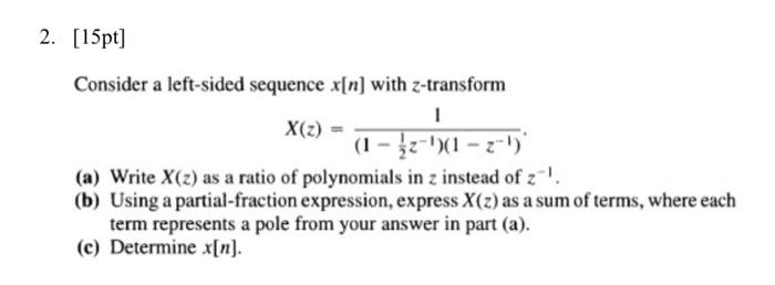 Solved Consider a left-sided sequence x[n] with z-transform | Chegg.com