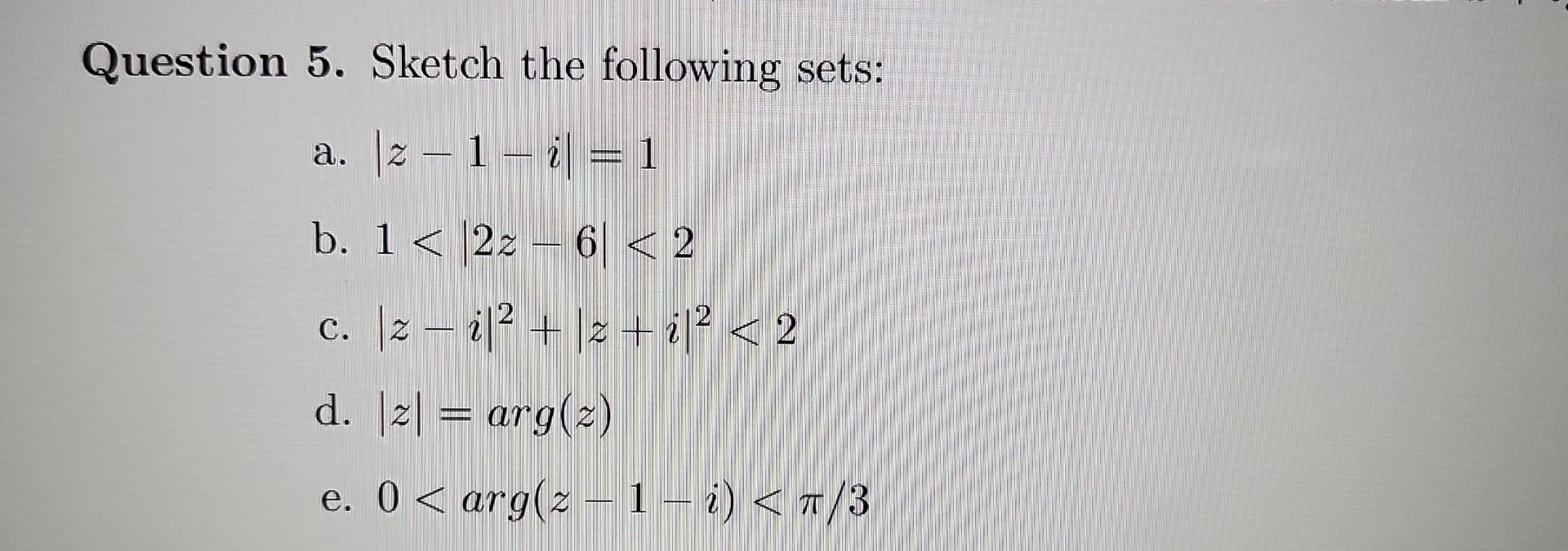 Solved Question 5. Sketch the following sets: a. ∣z−1−i∣=1 | Chegg.com