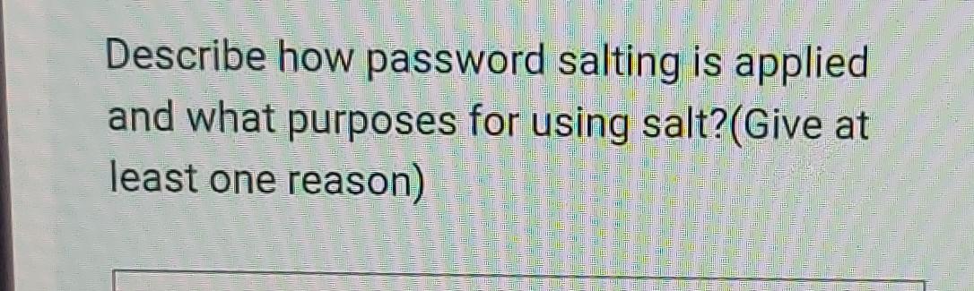 Solved Describe how password salting is applied and what | Chegg.com