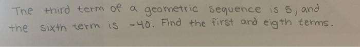 Solved The third term of a geometric sequence is 5, and the | Chegg.com