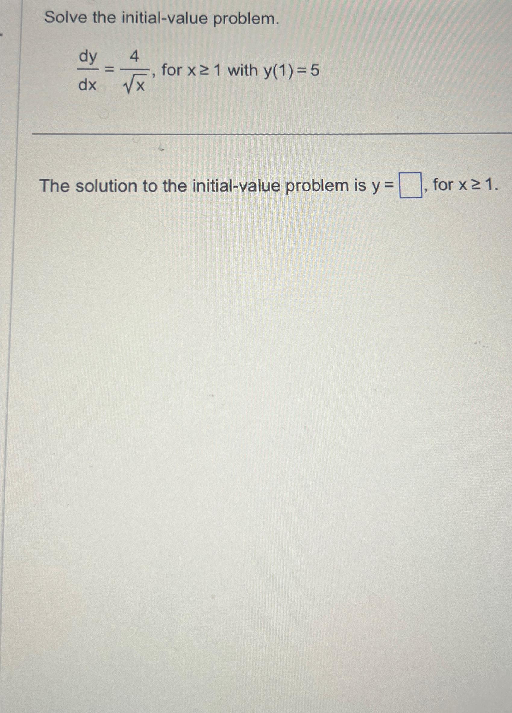 Solved Solve the initial-value problem.dydx=4x2, ﻿for x≥1 | Chegg.com