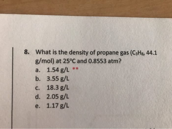 Solved 8. What is the density of propane gas (C3H8, 44.1 | Chegg.com