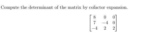 Solved Compute the determinant of the matrix by cofactor | Chegg.com