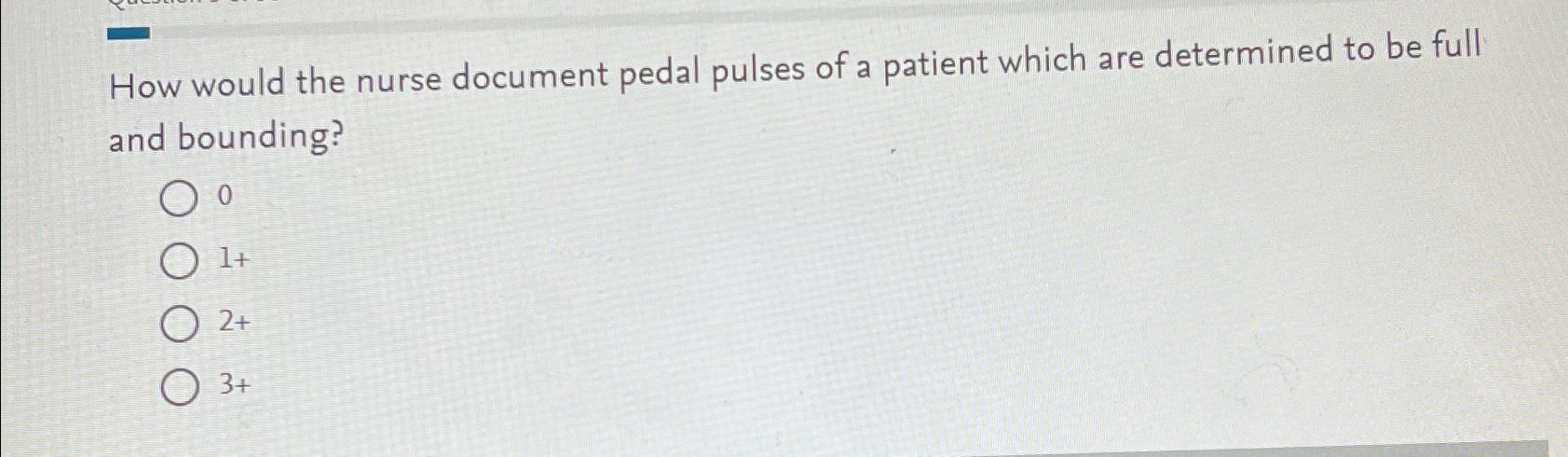 Solved How would the nurse document pedal pulses of a | Chegg.com