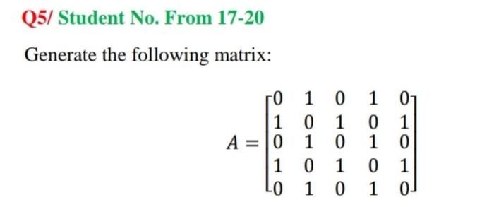 Solved Q5/ Student No. From 17-20 Generate the following | Chegg.com