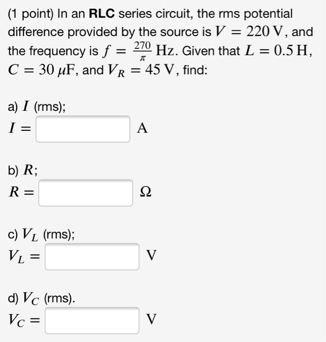 Solved (1 point) In an RLC series circuit, the rms potential | Chegg.com