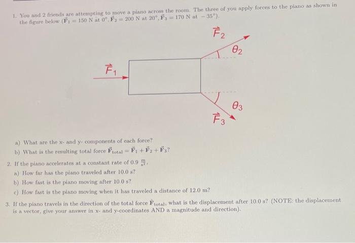 Solved 1. You and 2 friends are attempting to move a piano | Chegg.com