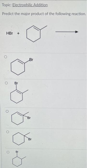 Solved Topic: Electrophilic Addition Predict the major | Chegg.com
