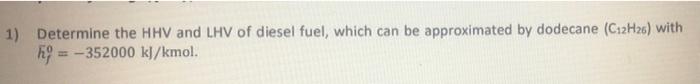 Solved 1) Determine the HHV and LHV of diesel fuel, which | Chegg.com