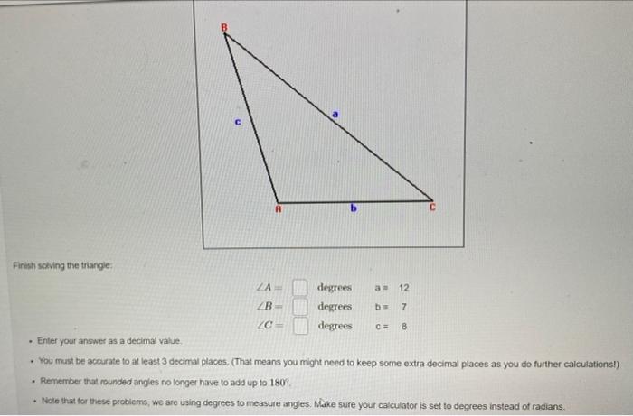 Solved A с a. 5 b = Finish solving the triangle LA degrees | Chegg.com