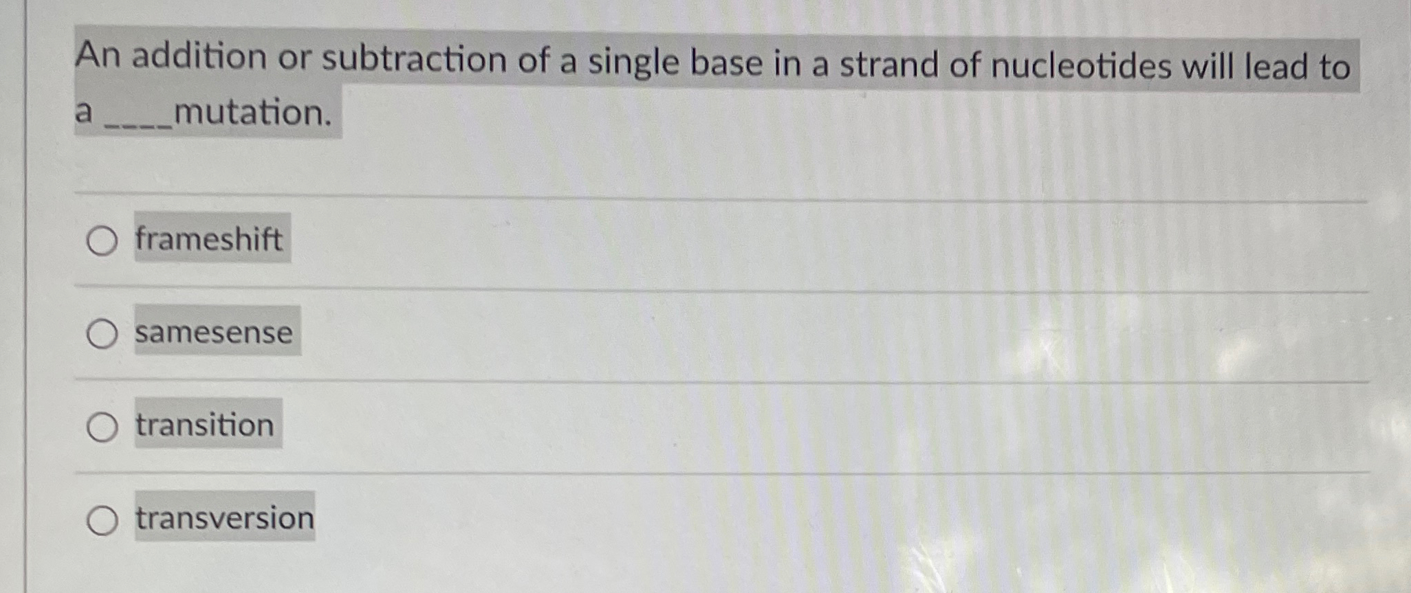 Solved An addition or subtraction of a single base in a | Chegg.com
