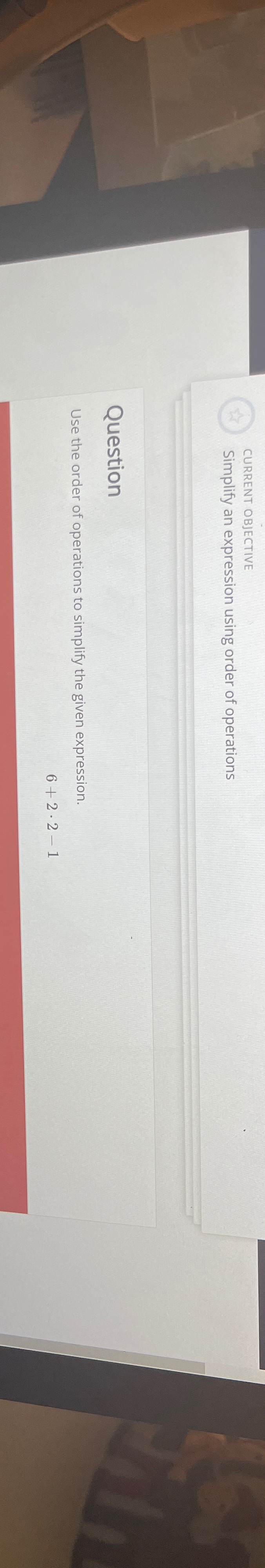 Solved CURRENT OBJECTIVESimplify an expression using order | Chegg.com