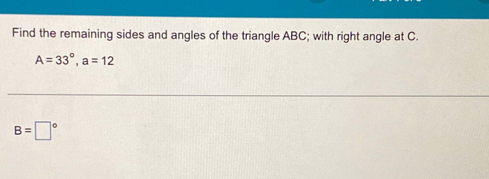 Solved Find the remaining sides and angles of the triangle | Chegg.com