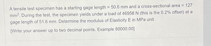 Solved A tensile test specimen has a starting gage length | Chegg.com