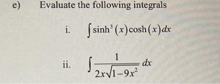 Solved e) Evaluate the following integrals 3 [sinh³ (x) cosh | Chegg.com
