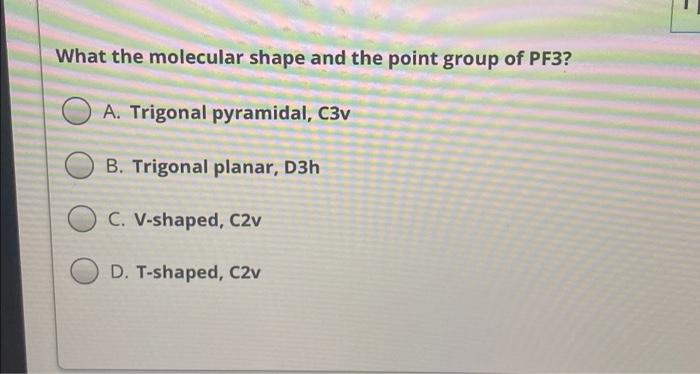Solved What the molecular shape and the point group of PF3? | Chegg.com