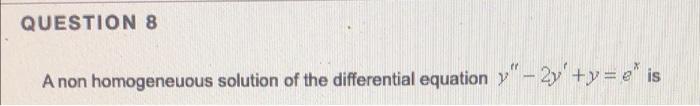 Solved QUESTION 1 A non homogeneous solution of the | Chegg.com