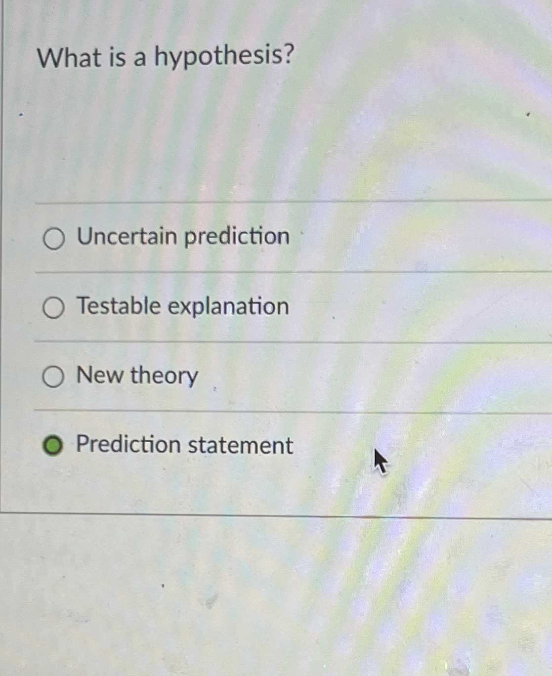 Solved What is a hypothesis?Uncertain predictionTestable | Chegg.com