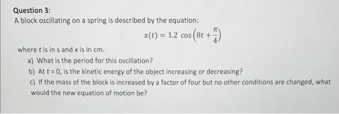 Solved Question 3: A block oscillating on a spring is | Chegg.com