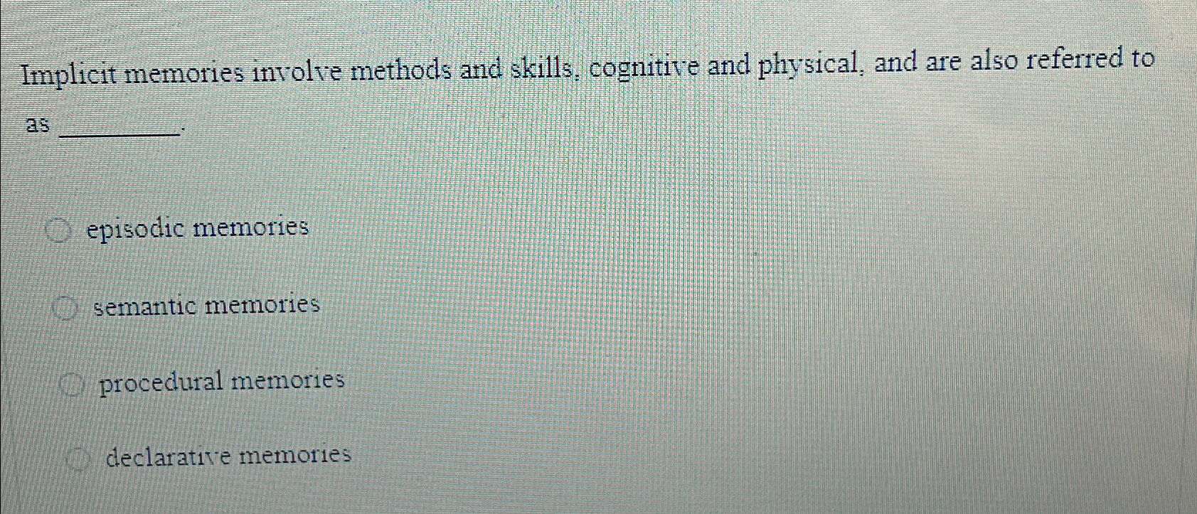 Solved Implicit memories involve methods and skills, | Chegg.com