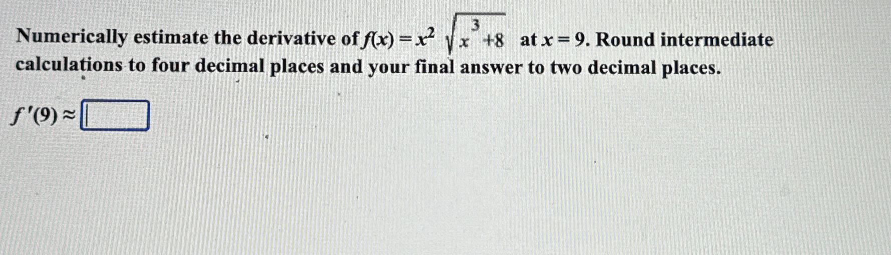 Solved Numerically estimate the derivative of f(x)=x2x3+82 | Chegg.com