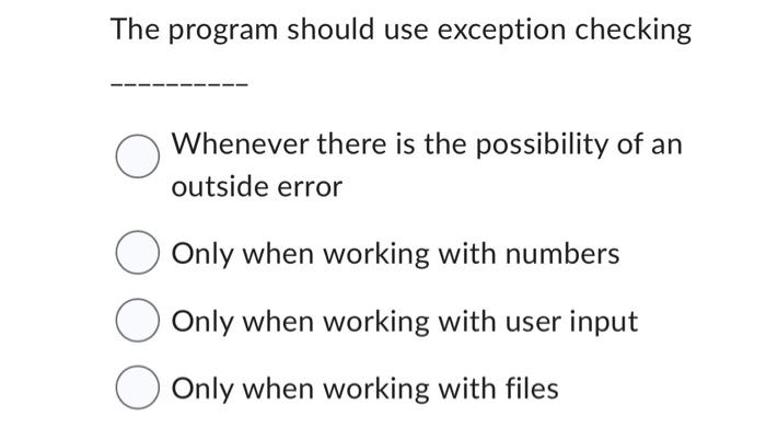 Solved The Program Should Use Exception Checking Whenever 6586