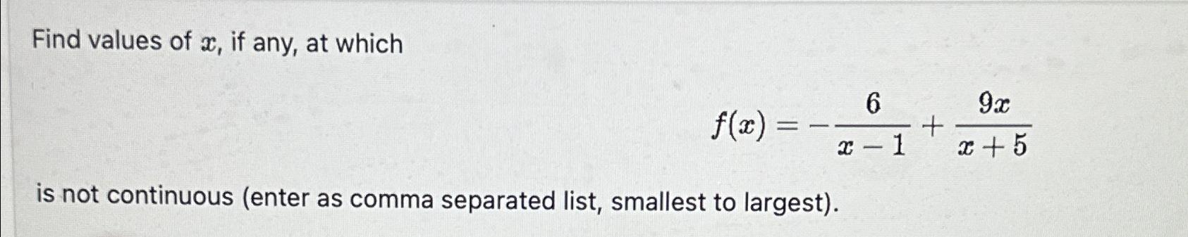Solved Find values of x, ﻿if any, at whichf(x)=-6x-1+9xx+5is | Chegg.com