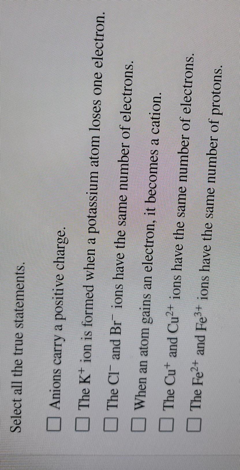 Solved Select all the true statements. Anions carry a | Chegg.com