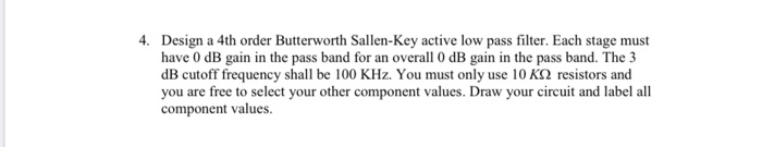 Solved 4. Design a 4th order Butterworth Sallen-Key active | Chegg.com