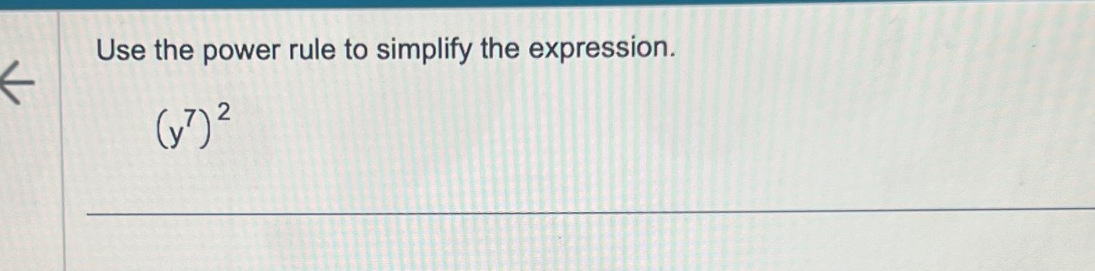 Solved Use the power rule to simplify the expression.(y7)2 | Chegg.com