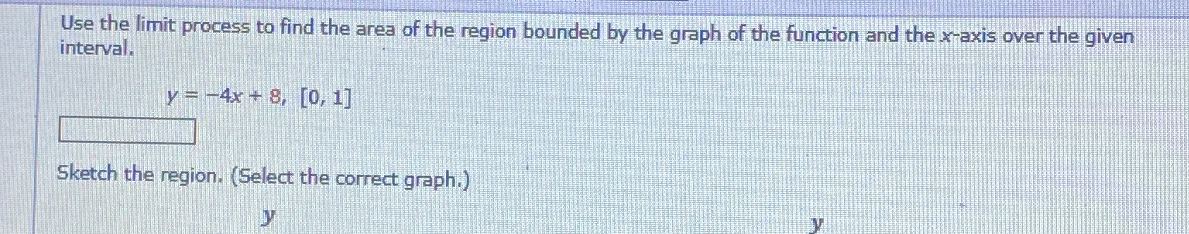 Solved Use the limit process to find the area of the region | Chegg.com