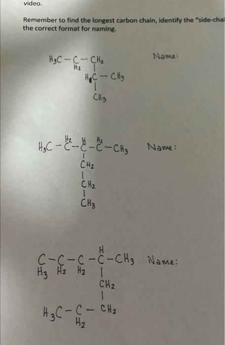 Solved video. Remember to find the longest carbon chain, | Chegg.com