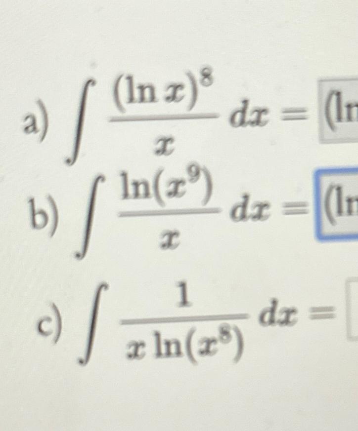 Solved a)b) ∫﻿﻿ln(x9)xdx=c) ∫﻿﻿1xln(x8)dx= | Chegg.com