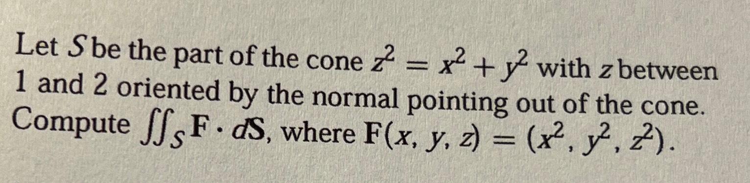 Solved Let S ﻿be the part of the cone z2=x2+y2 ﻿with z | Chegg.com