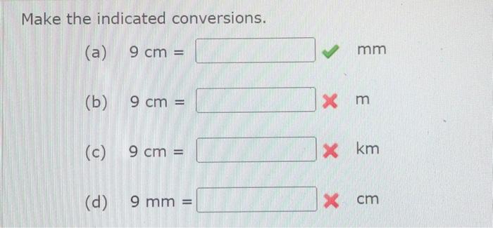 Solved Make the indicated conversions. (a) 9 cm= mm (b) 9 | Chegg.com
