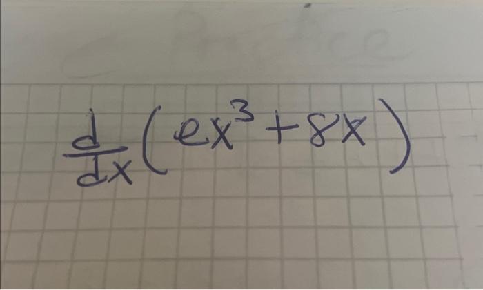 Solved ddxd(e2+x2+2x)dxd(ex3+8x) | Chegg.com