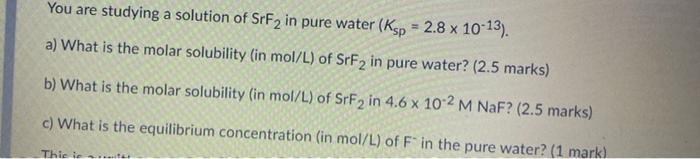 Solved You are studying a solution of SrF2 in pure water | Chegg.com