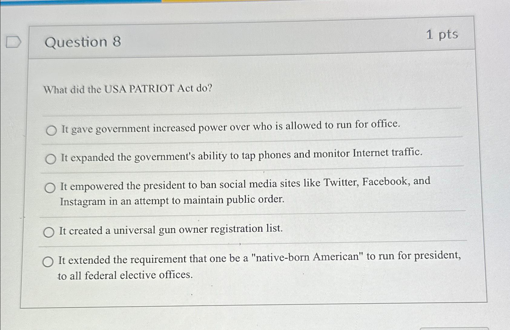 Solved Question 81 ﻿ptsWhat did the USA PATRIOT Act do?It | Chegg.com