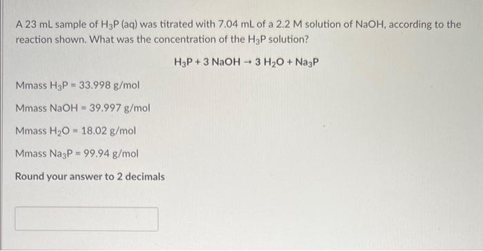 Solved A 23 mL sample of H3P (aq) was titrated with 7.04 mL | Chegg.com