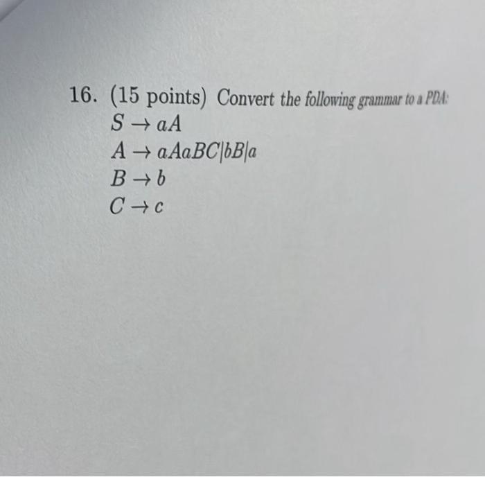 Solved 16. (15 points) Convert the following grammar to a | Chegg.com