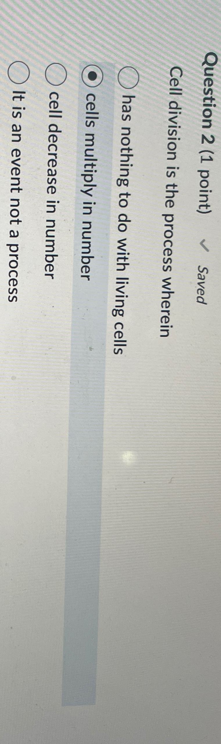 Solved Question 2 (1 ﻿point) ﻿SavedCell division is the | Chegg.com